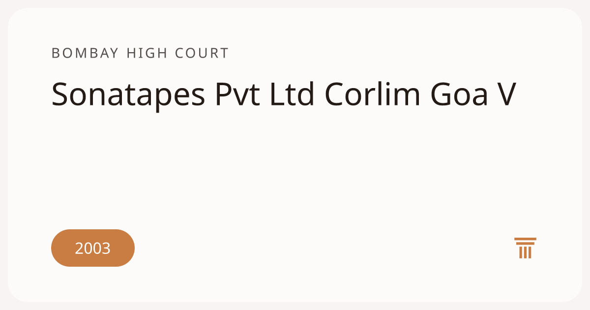 Sonatapes Pvt Ltd Corlim Goa V | Bombay High Court · Order