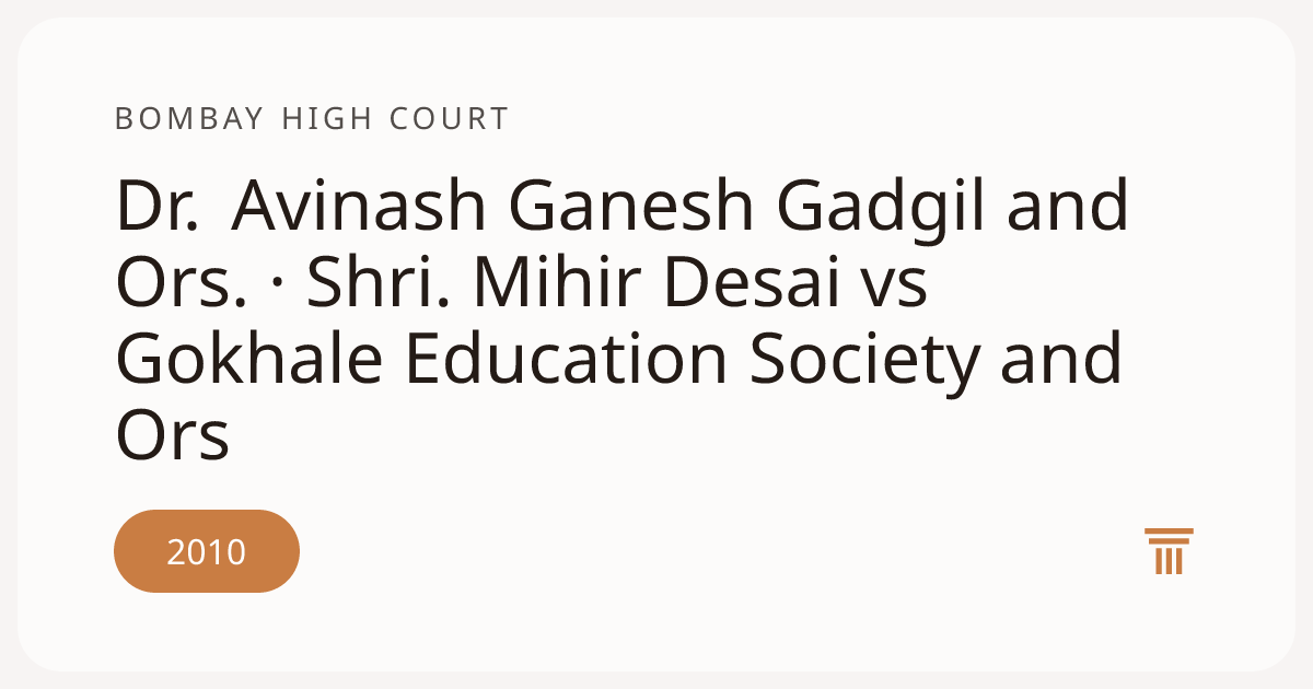 Dr. Avinash Ganesh Gadgil and Ors. · Shri. Mihir Desai vs Gokhale ...
