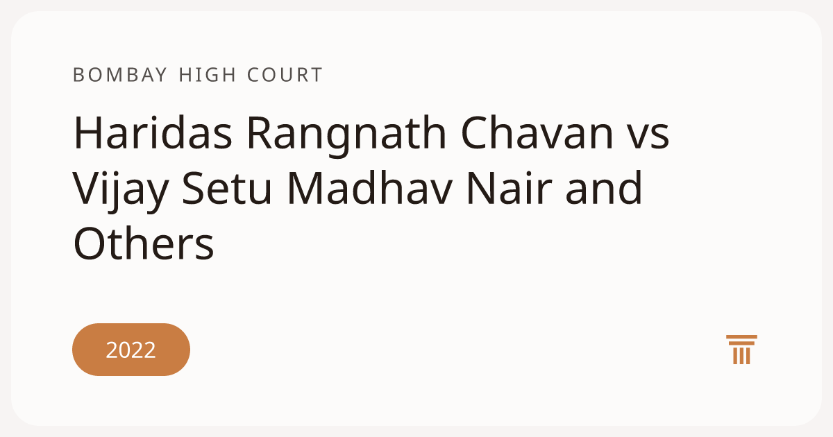 Haridas Rangnath Chavan vs Vijay Setu Madhav Nair and Others | Bombay ...
