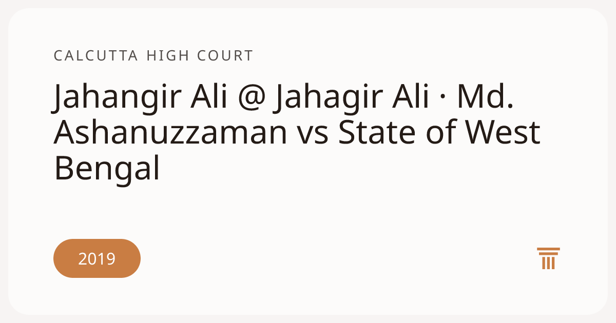 Jahangir Ali @ Jahagir Ali · Md. Ashanuzzaman vs State of West Bengal ...