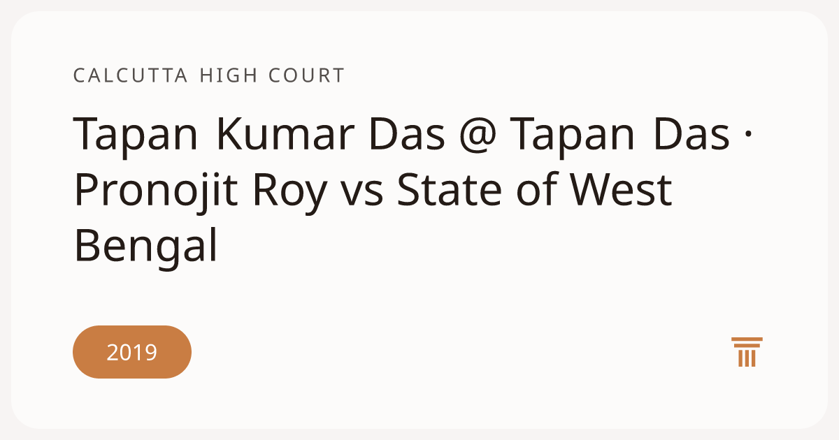 Tapan Kumar Das @ Tapan Das · Pronojit Roy vs State of West Bengal ...