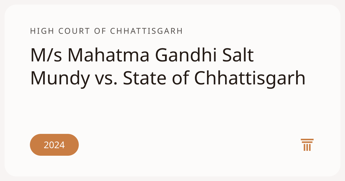 M/s Mahatma Gandhi Salt Mundy vs. State of Chhattisgarh | High Court Of ...
