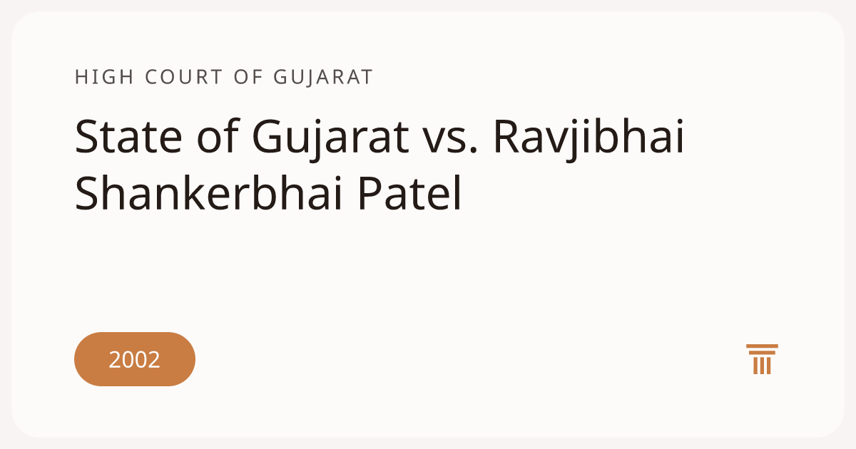 State of Gujarat vs. Ravjibhai Shankerbhai Patel | High Court Of ...