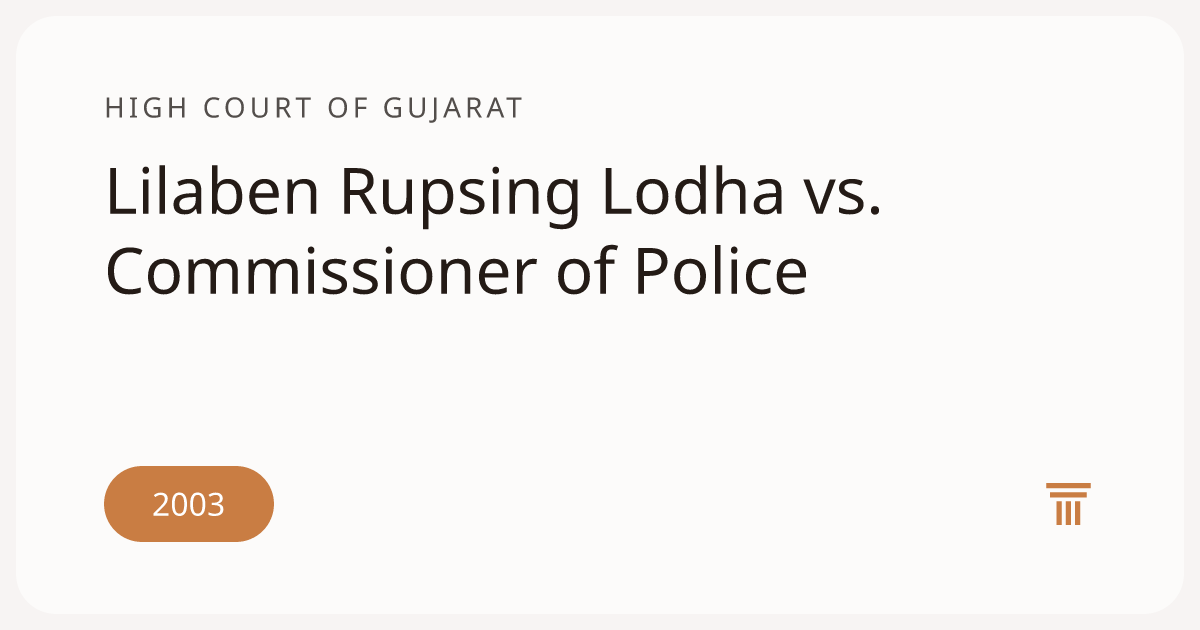 Lilaben Rupsing Lodha vs. Commissioner of Police | High Court Of ...