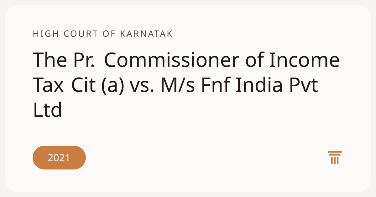 The Pr. Commissioner of Income Tax Cit (a) vs. M/s Fnf India Pvt Ltd ...