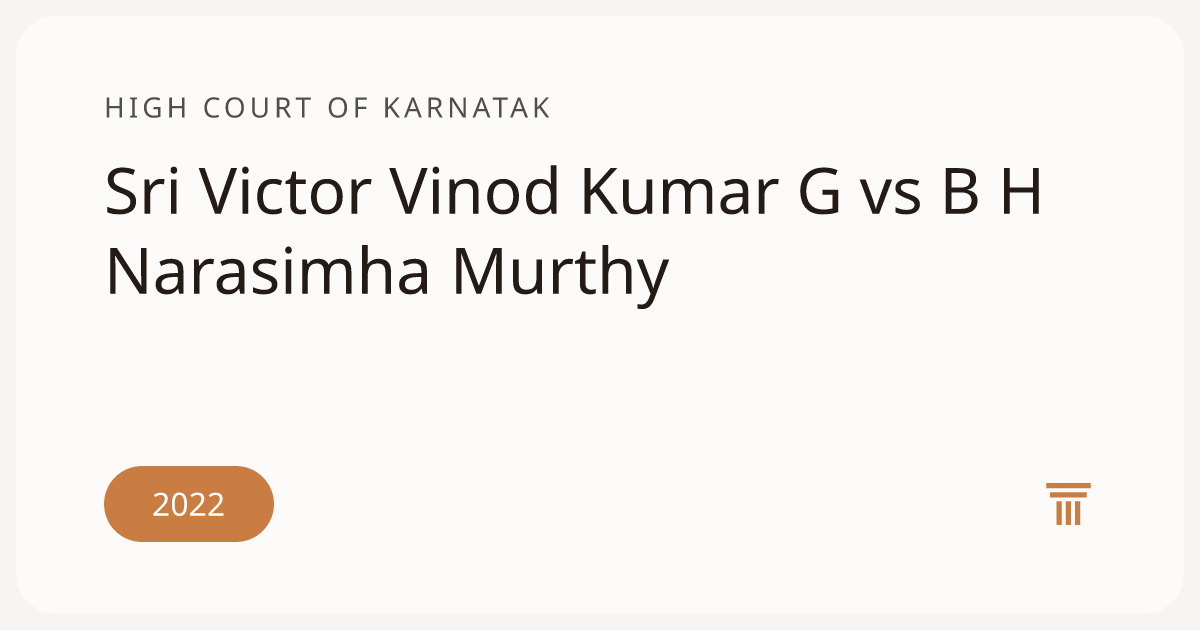 Sri Victor Vinod Kumar G vs B H Narasimha Murthy | High Court Of ...