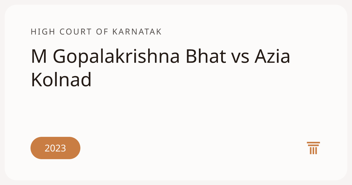 M Gopalakrishna Bhat vs Azia Kolnad | High Court Of Karnatak · Order