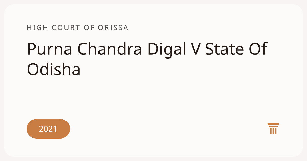 Purna Chandra Digal V State Of Odisha | High Court Of Orissa · Order