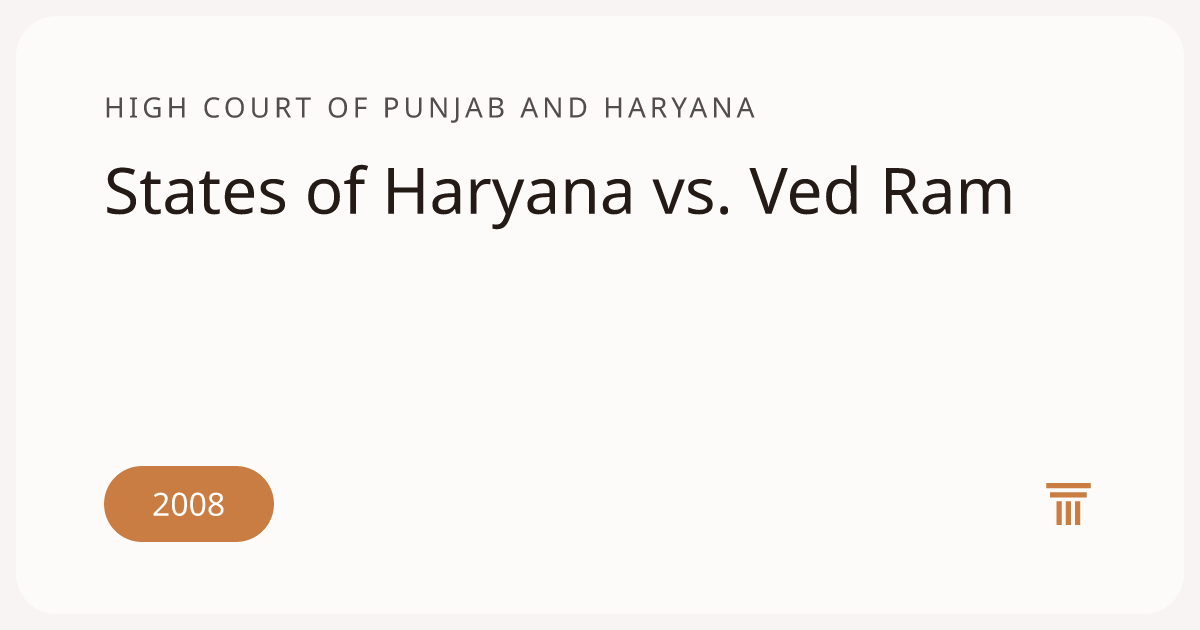 States of Haryana vs. Ved Ram | High Court Of Punjab And Haryana · Order