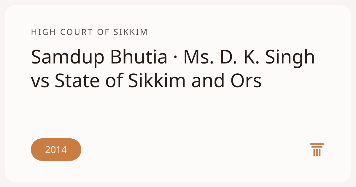 Samdup Bhutia · Ms. D. K. Singh vs State of Sikkim and Ors | High Court ...