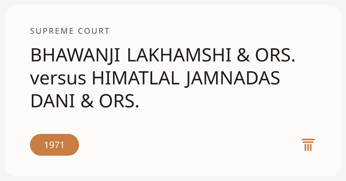 BHAWANJI LAKHAMSHI & ORS. versus HIMATLAL JAMNADAS DANI & ORS ...
