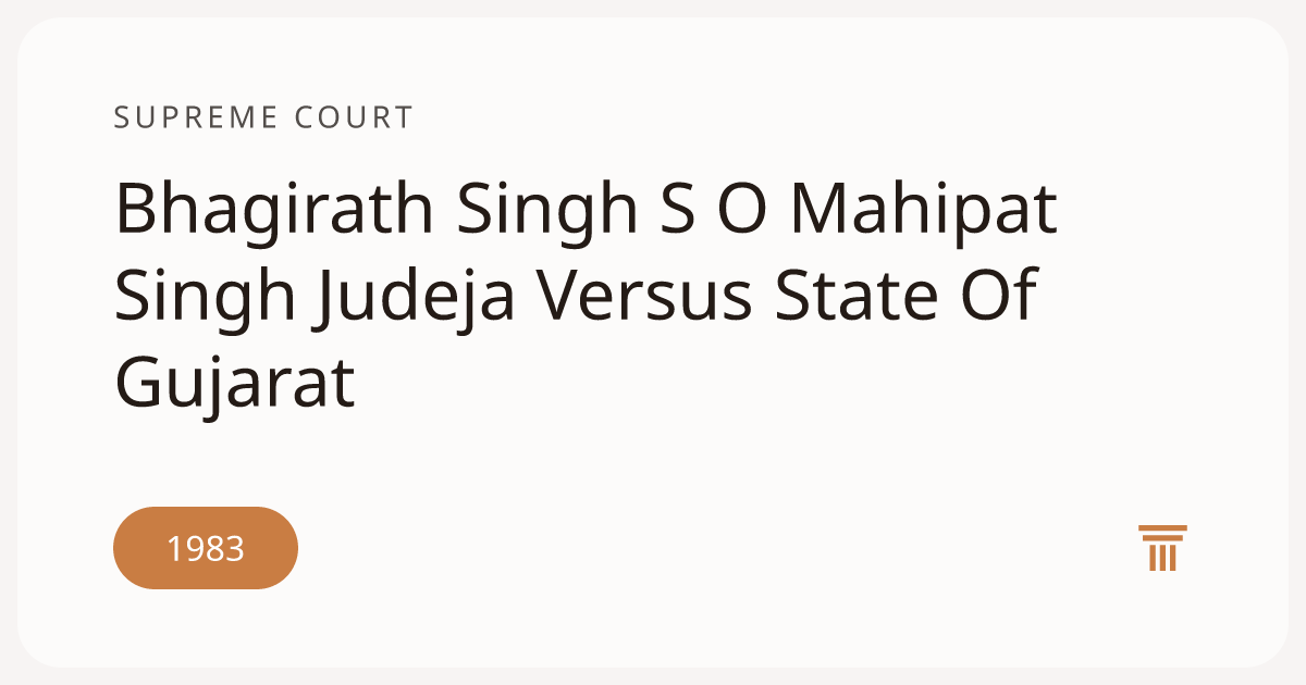 Bhagirath Singh S O Mahipat Singh Judeja Versus State Of Gujarat ...