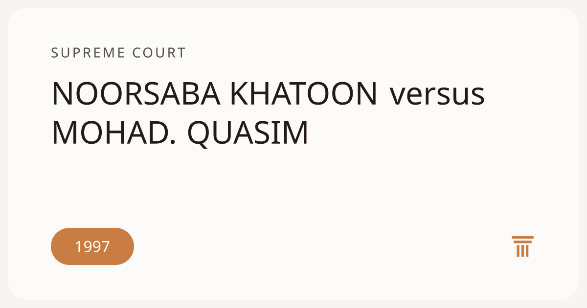 NOORSABA KHATOON versus MOHAD. QUASIM | Supreme Court · Order