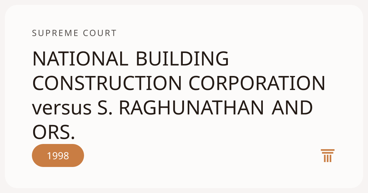 NATIONAL BUILDING CONSTRUCTION CORPORATION versus S. RAGHUNATHAN AND ...