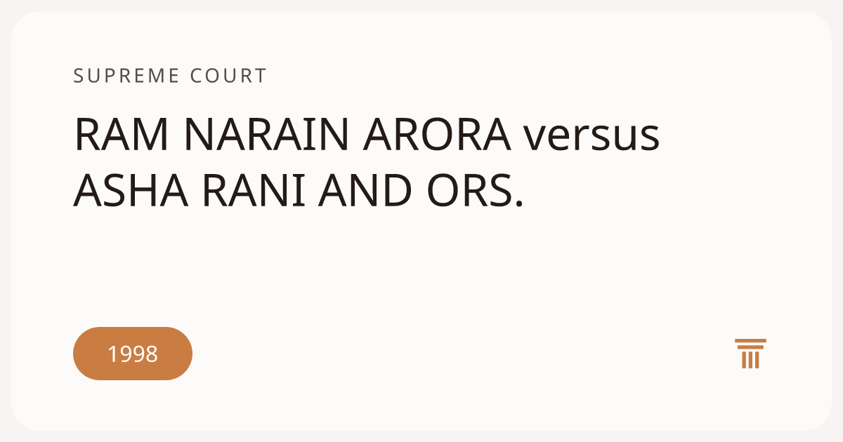 RAM NARAIN ARORA versus ASHA RANI AND ORS. | Supreme Court · Order