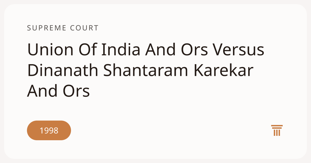 Union Of India And Ors Versus Dinanath Shantaram Karekar And Ors ...