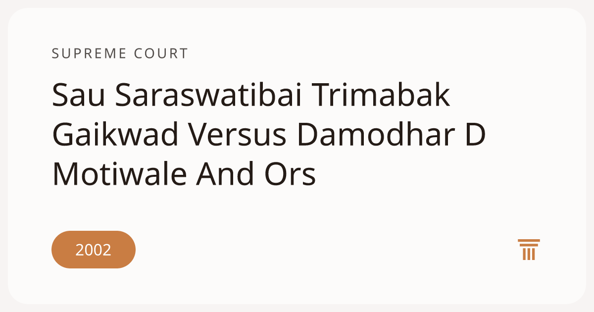 Sau Saraswatibai Trimabak Gaikwad Versus Damodhar D Motiwale And Ors ...