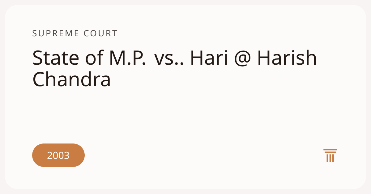 State of M.P. vs.. Hari @ Harish Chandra | Supreme Court · Order