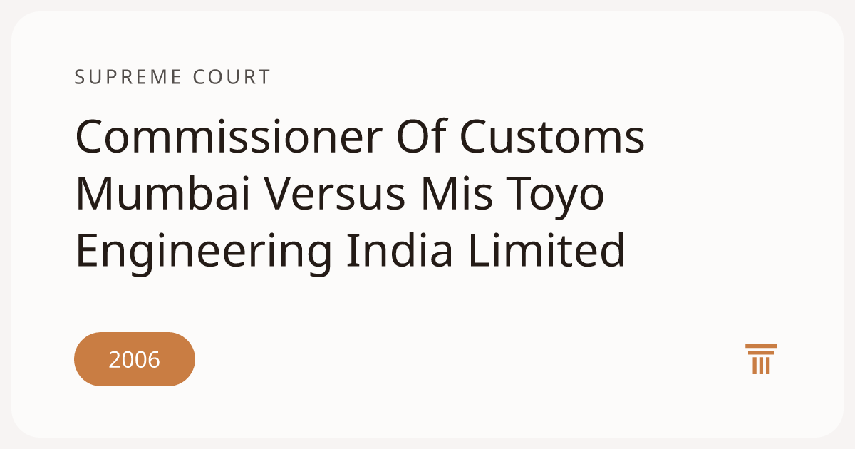 Commissioner Of Customs Mumbai Versus Mis Toyo Engineering India ...