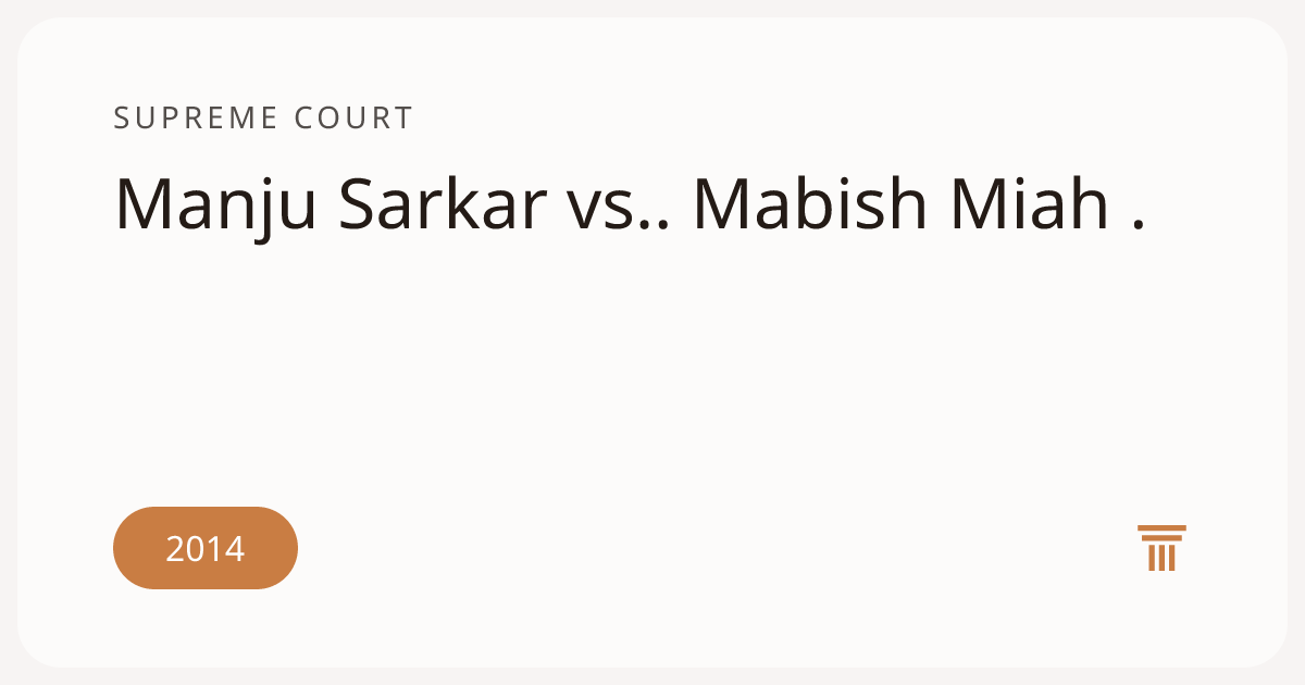 Manju Sarkar vs.. Mabish Miah . | Supreme Court · Order