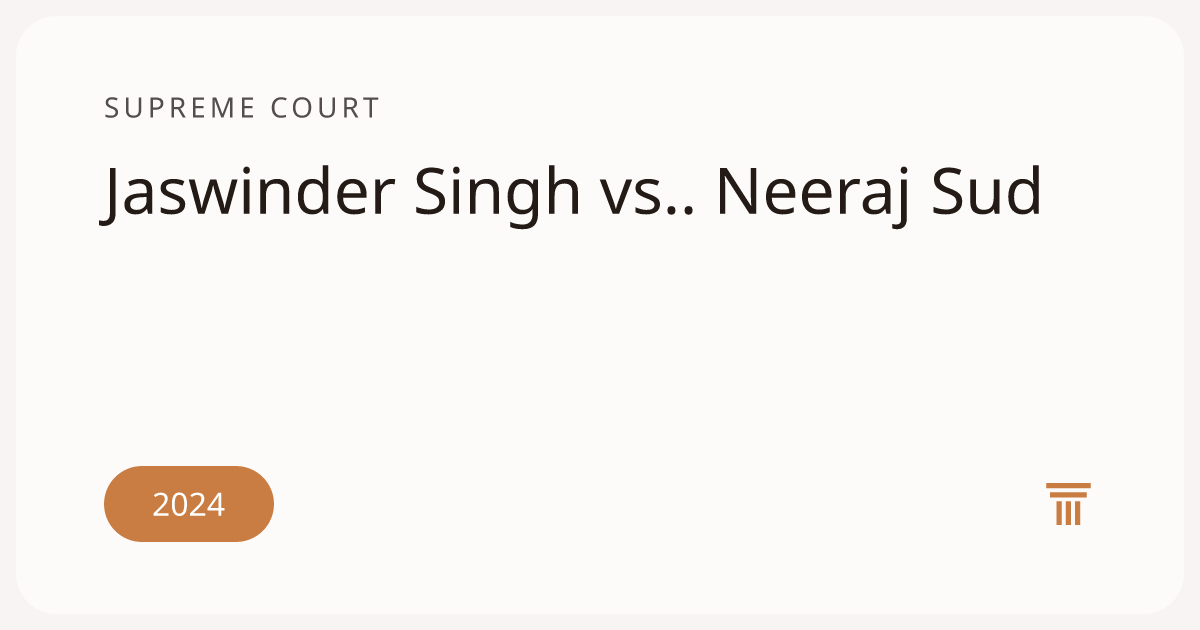 Jaswinder Singh vs.. Neeraj Sud | Supreme Court · Order