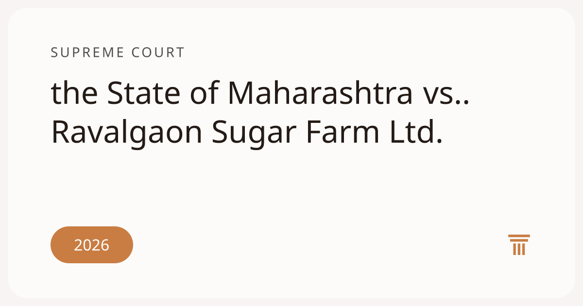 the State of Maharashtra vs.. Ravalgaon Sugar Farm Ltd. | Supreme Court ...